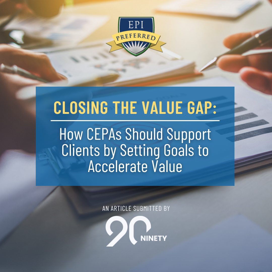 Closing the Value Gap: How CEPAs Should Support Clients by Setting Goals to Accelerate Value